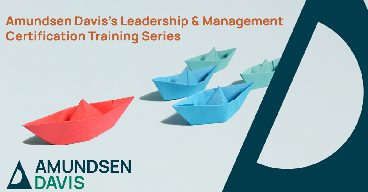 Amundsen Davis’s Leadership & Management Certification Training Series: Amundsen Davis